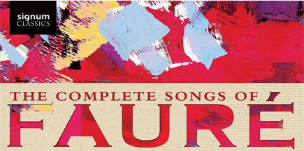The Complete Songs of Fauré Vol. 4: varied performances highlight vocal ...